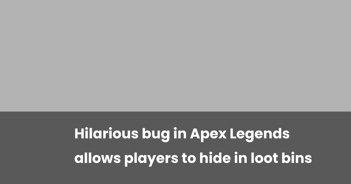 Hilarious bug in Apex Legends allows players to hide in loot bins ...