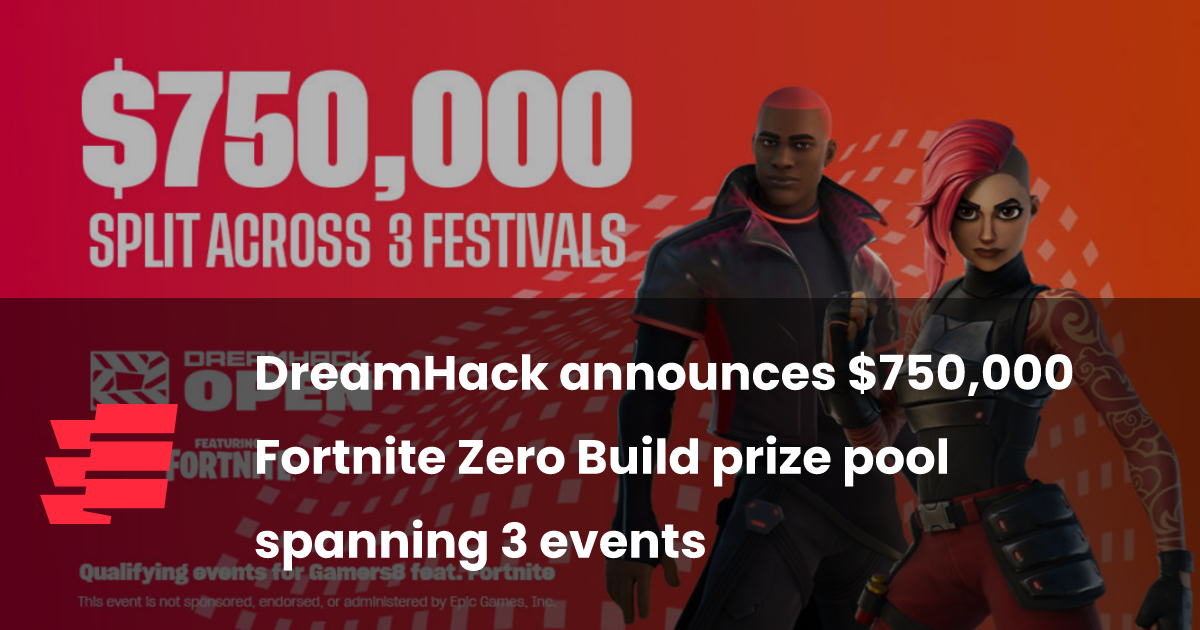 DreamHack announces $750,000 Fortnite Zero Build prize pool spanning 3 ...