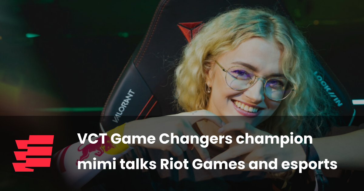 VCT Game Changers champion mimi talks Riot Games and esports | esports.gg