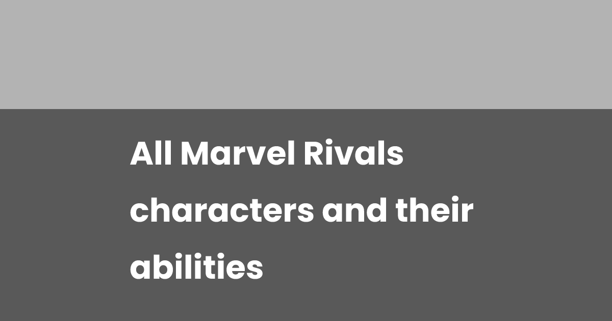 All Marvel Rivals characters and their abilities | esports.gg