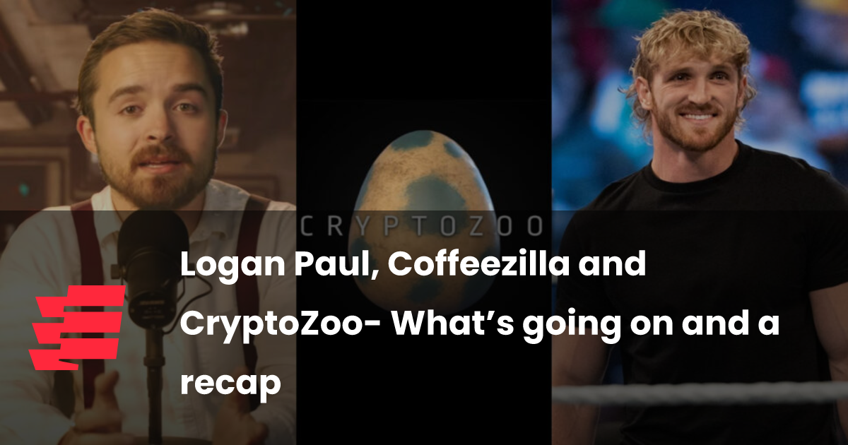 Logan Paul, Coffeezilla and CryptoZoo- What’s going on and a recap ...